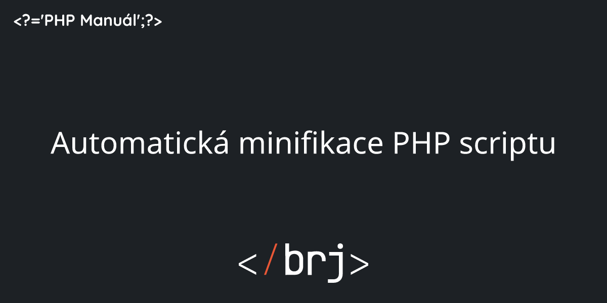 Automatická minifikace PHP scriptu Automatická minifikace PHP scriptu